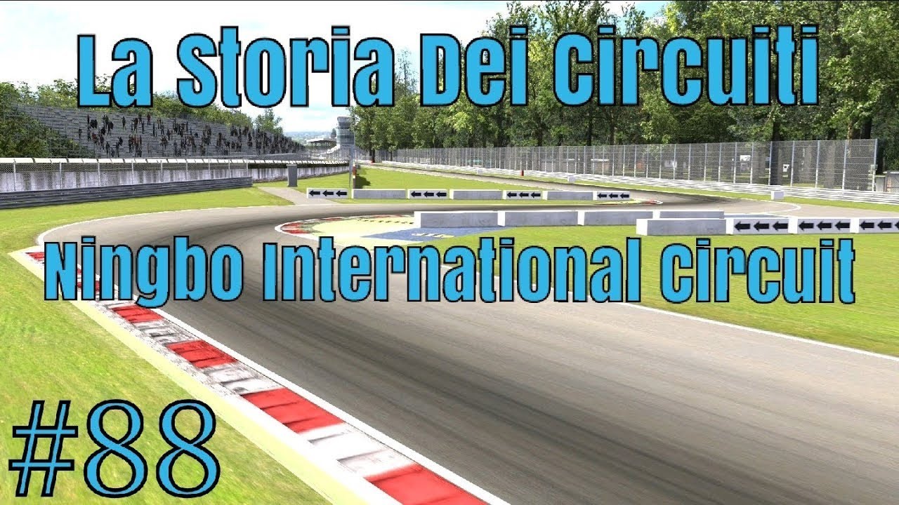 #88 La Storia dei Circuiti - Ningbo International Circuit - YouTube