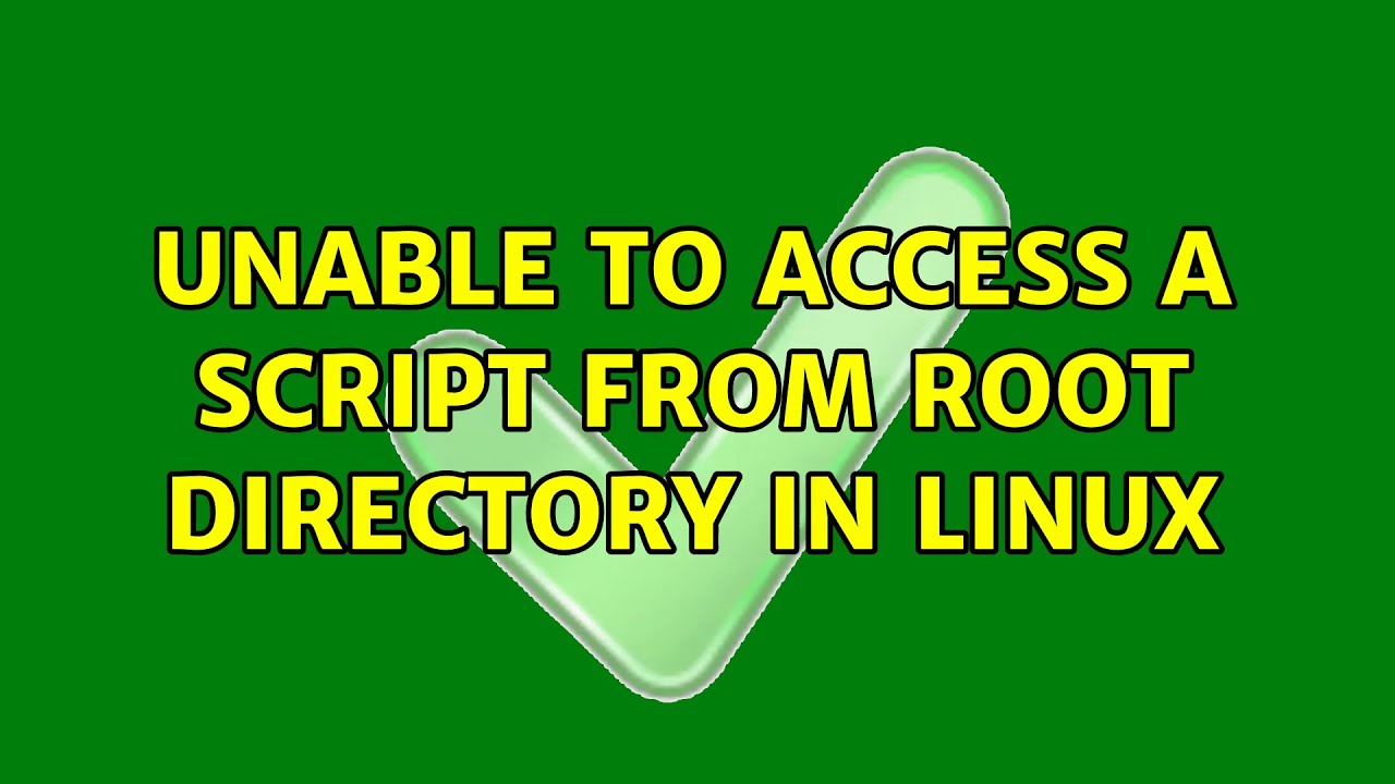 Unable To Access A Script From Root Directory In Linux YouTube Unable To Access A Script From Root Directory In Linux YouTube