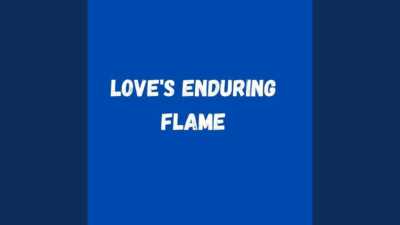 Love's Enduring Flame - YouTube