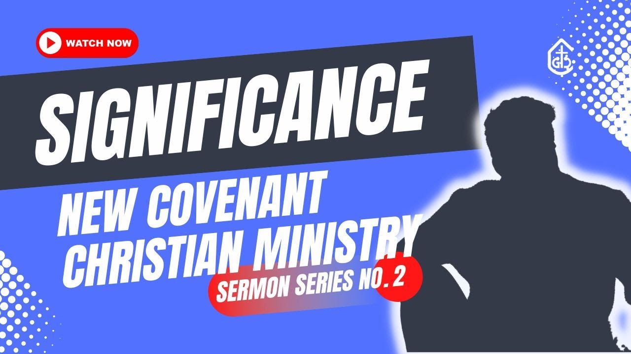 The New Covenant Christian Ministry Sermon Series: Significance - YouTube