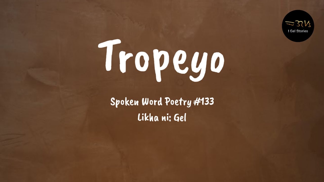 Tropeyo (Spoken Word Poetry) - I Gel Stories - YouTube