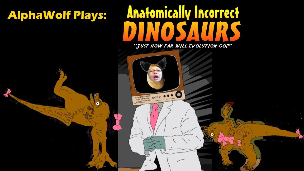 i'm mad i tell you mad hahaha~ Anatomically Incorrect Dinosaurs - YouTube