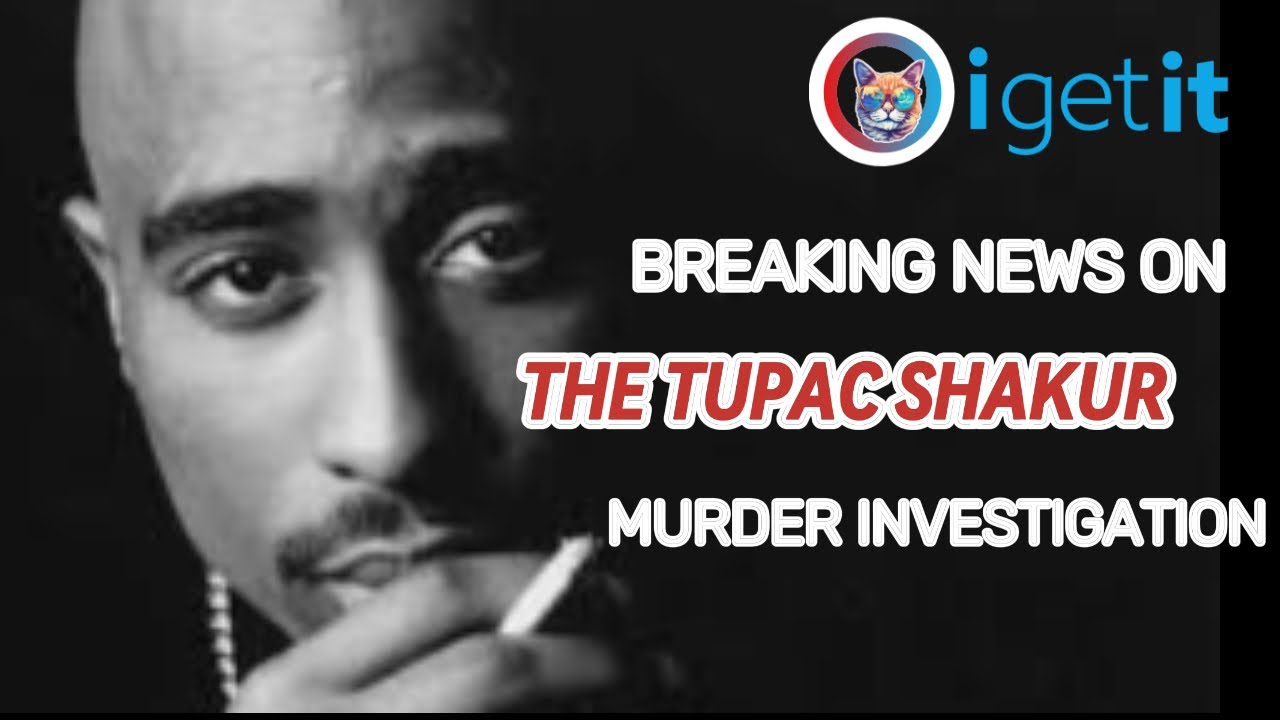 BREAKING NEWS ON THE TUPAC SHAKUR MURDER INVESTIGATION - YouTube