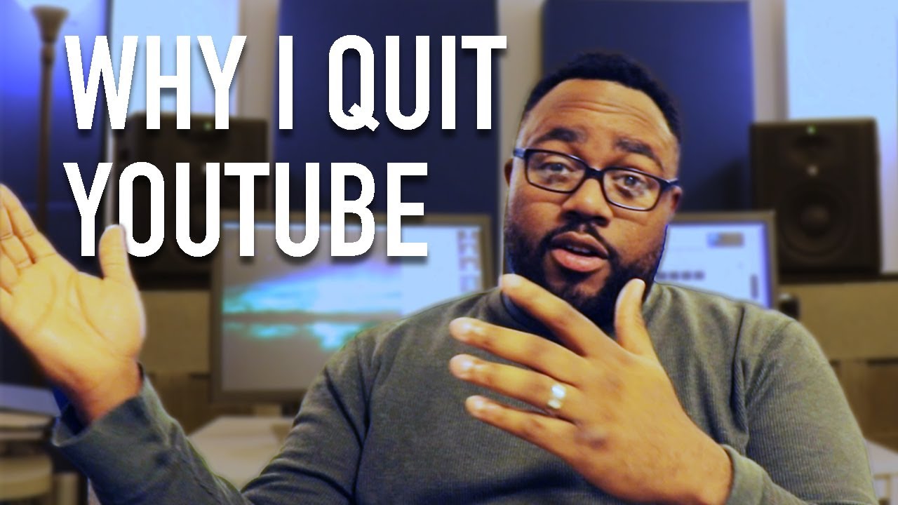 Why I Quit Youtube - YouTube