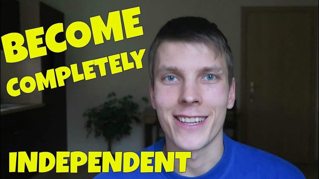 BECOME COMPLETELY INDEPENDENT With These Simple Steps - YouTube