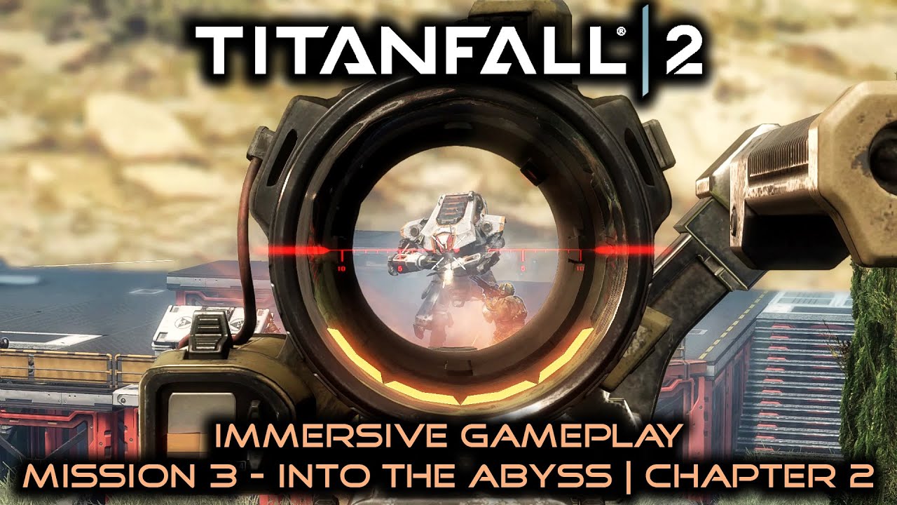 TITANFALL 2 | IMMERSIVE GAMEPLAY | MISSION 3 - INTO THE ABYSS | CHAPTER ...