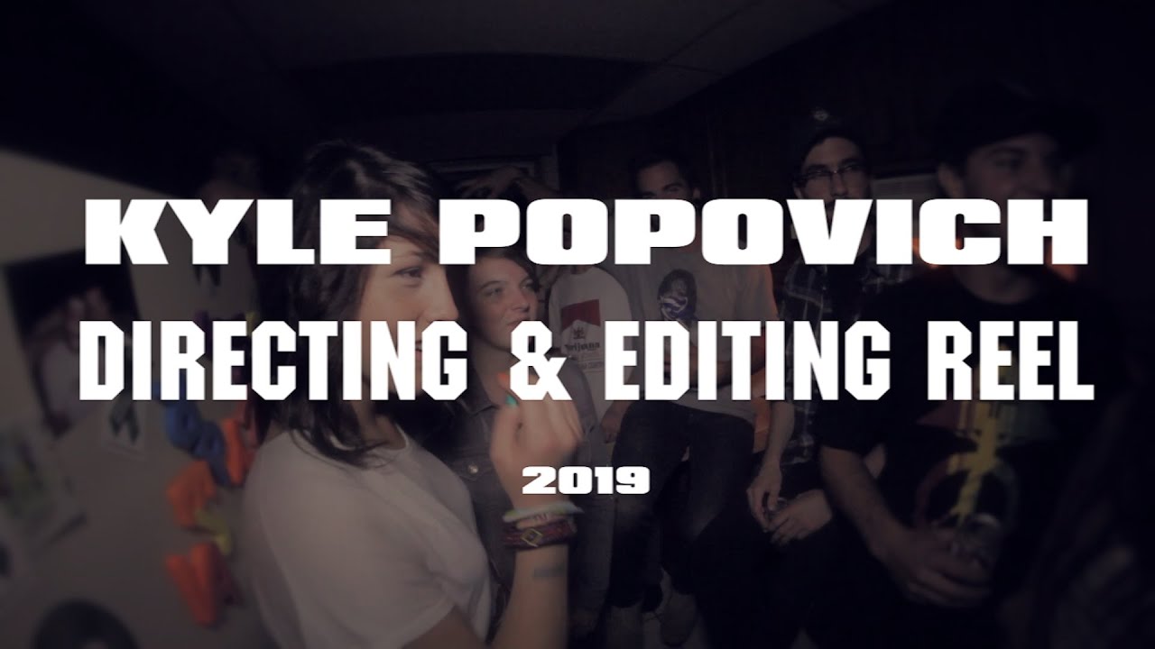 Directing & Editing Reel 2019 | Kyle Popovich - YouTube