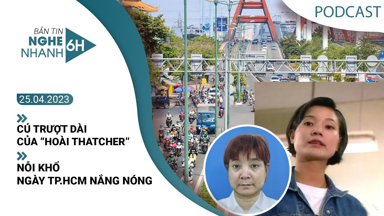 NGHE NHANH 6H ngày 25/4: Nỗi khổ ở trọ ngày TP HCM nắng nóng | Cú trượt ...