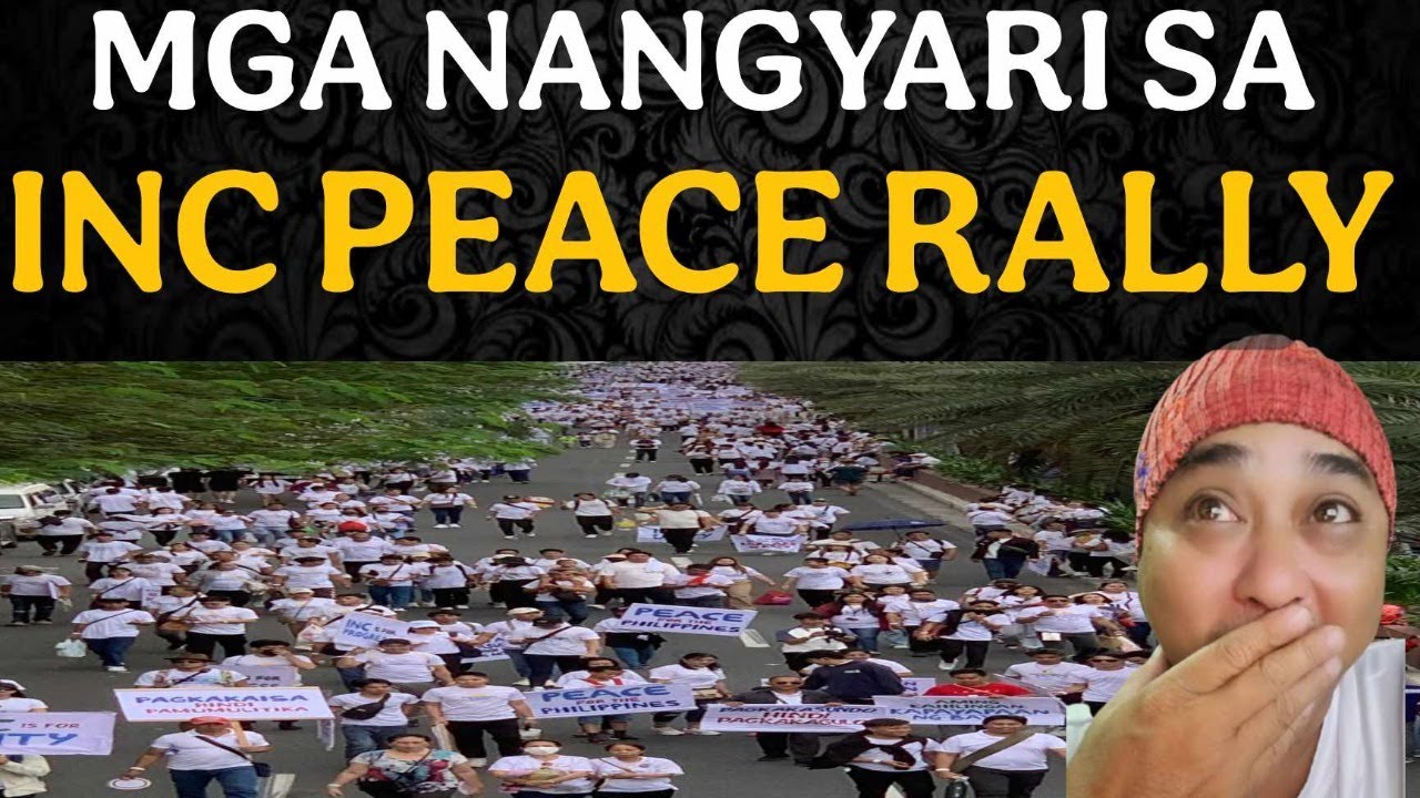 MGA PANGYAYARI SA INC NATIONAL PEACE RALLY / MAY NAGPANGGAP NA KASAPI ...