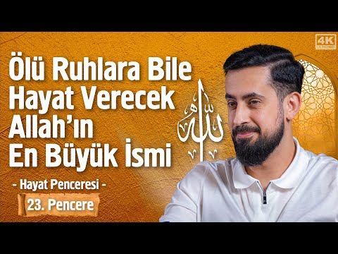 Ölü Ruhlara Bile Hayat Verecek Allah'ın En Büyük İsmi - 23. Pencere - Hayat Penceresi @Mehmedyildiz