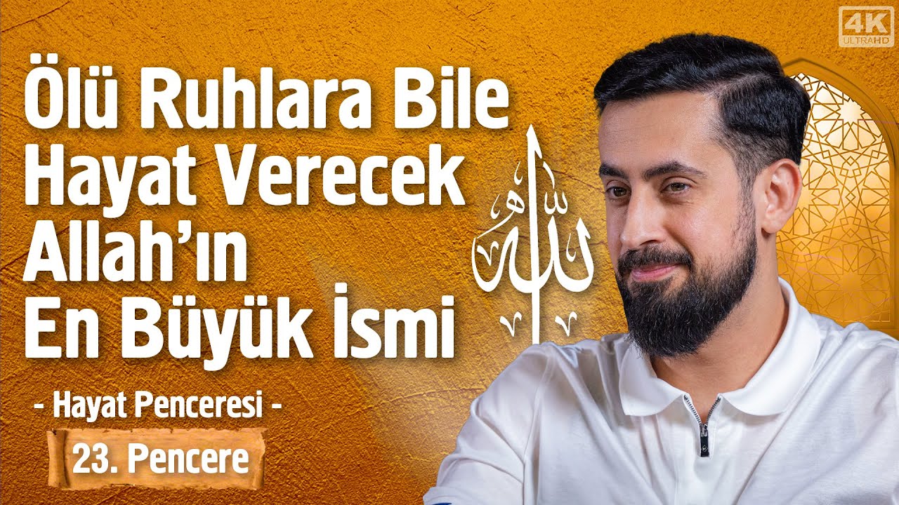 Ölü Ruhlara Bile Hayat Verecek Allah'ın En Büyük İsmi -[23. Pencere ...