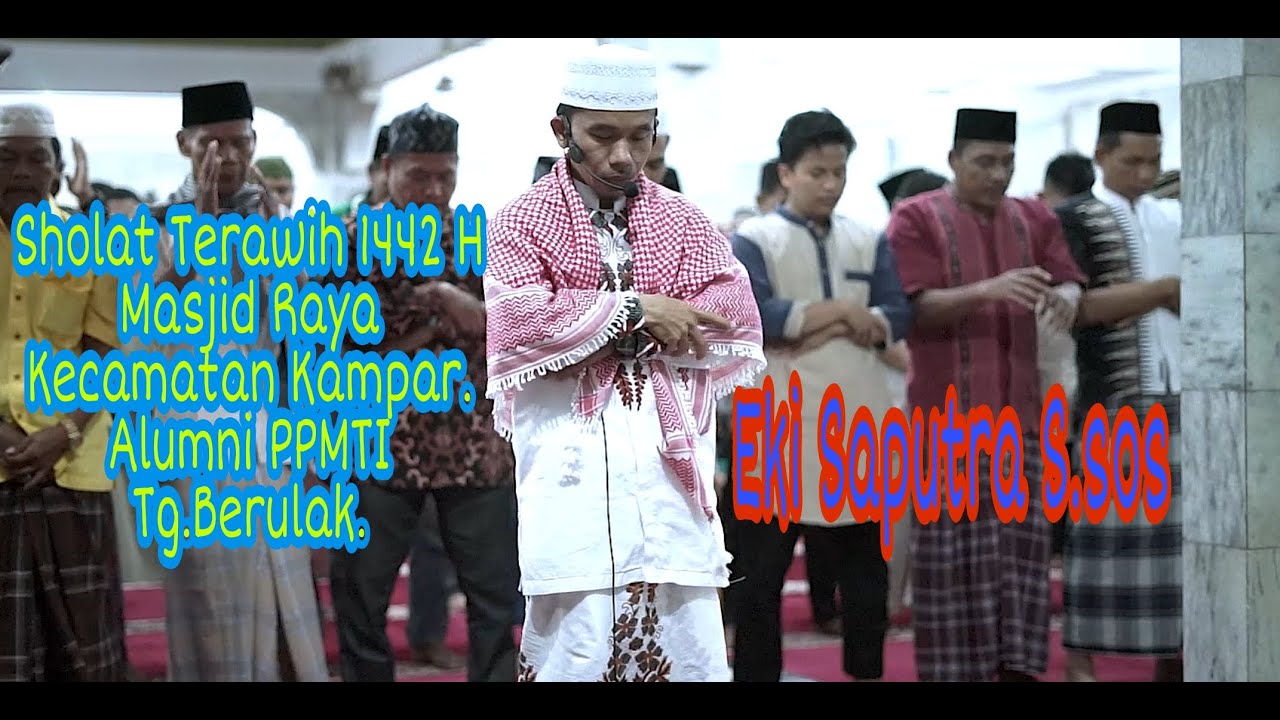 shalat Tarawih 1442 H di Masjid raya Kampar-imam Eki Saputra - YouTube