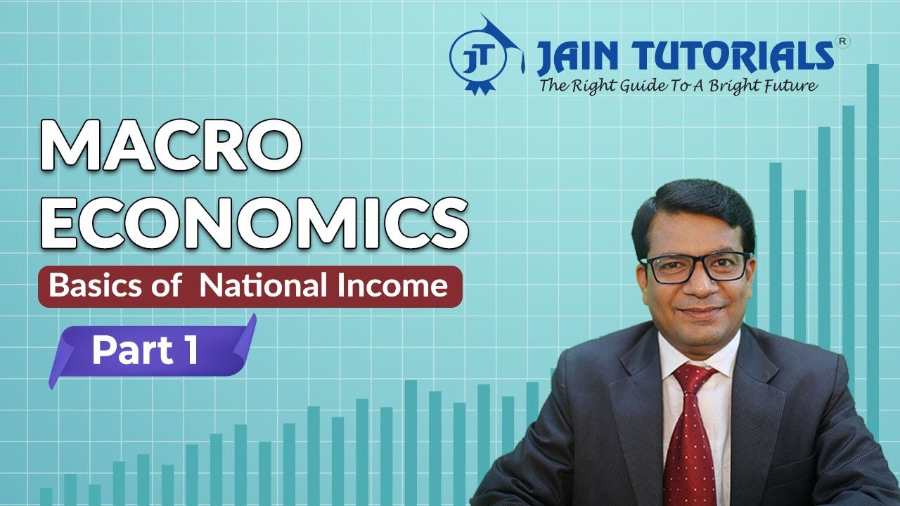 NATIONAL INCOME | BASIC CONCEPTS | PART- I | MACRO ECONOMICS | CLASS 12 | CBSE | JAIN TUTORIALS ...