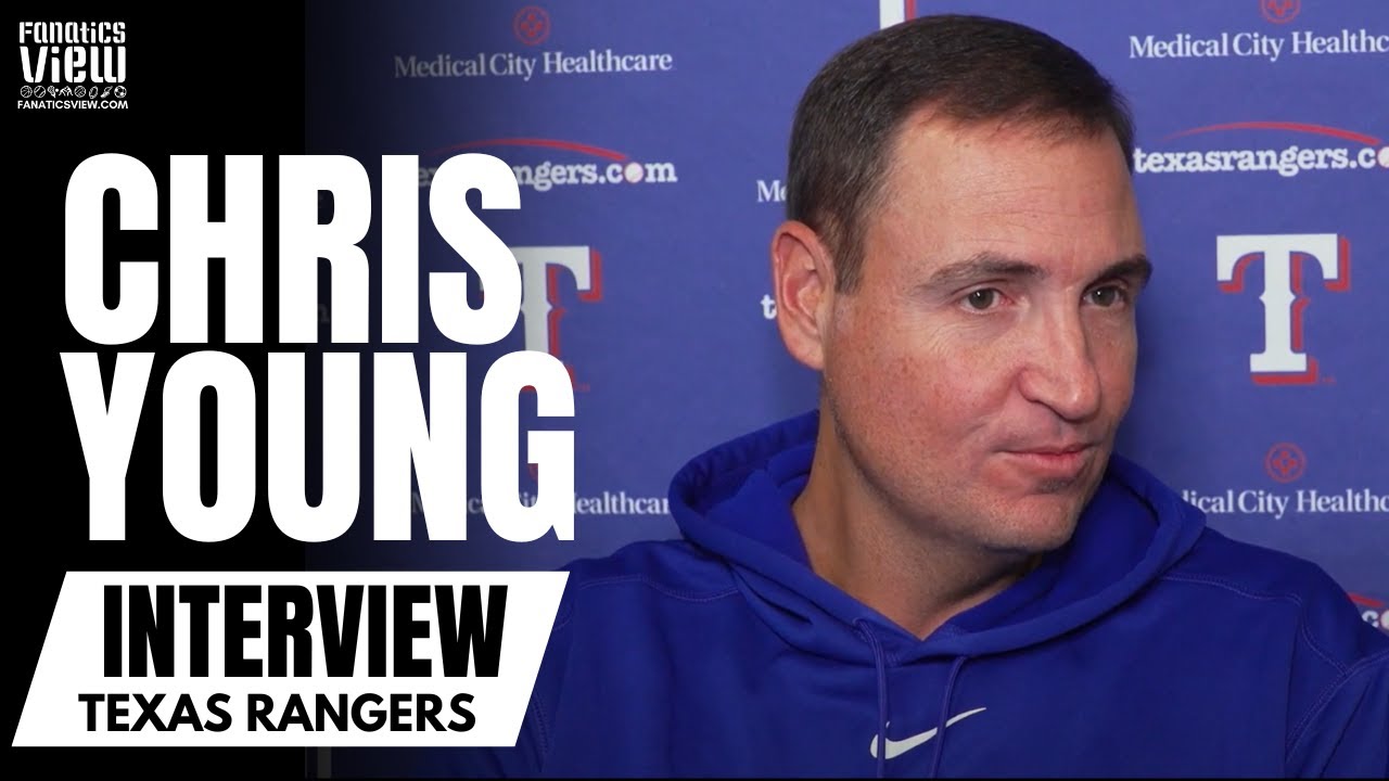 Chris Young Discusses Texas Rangers Possible Additions to Roster as ...