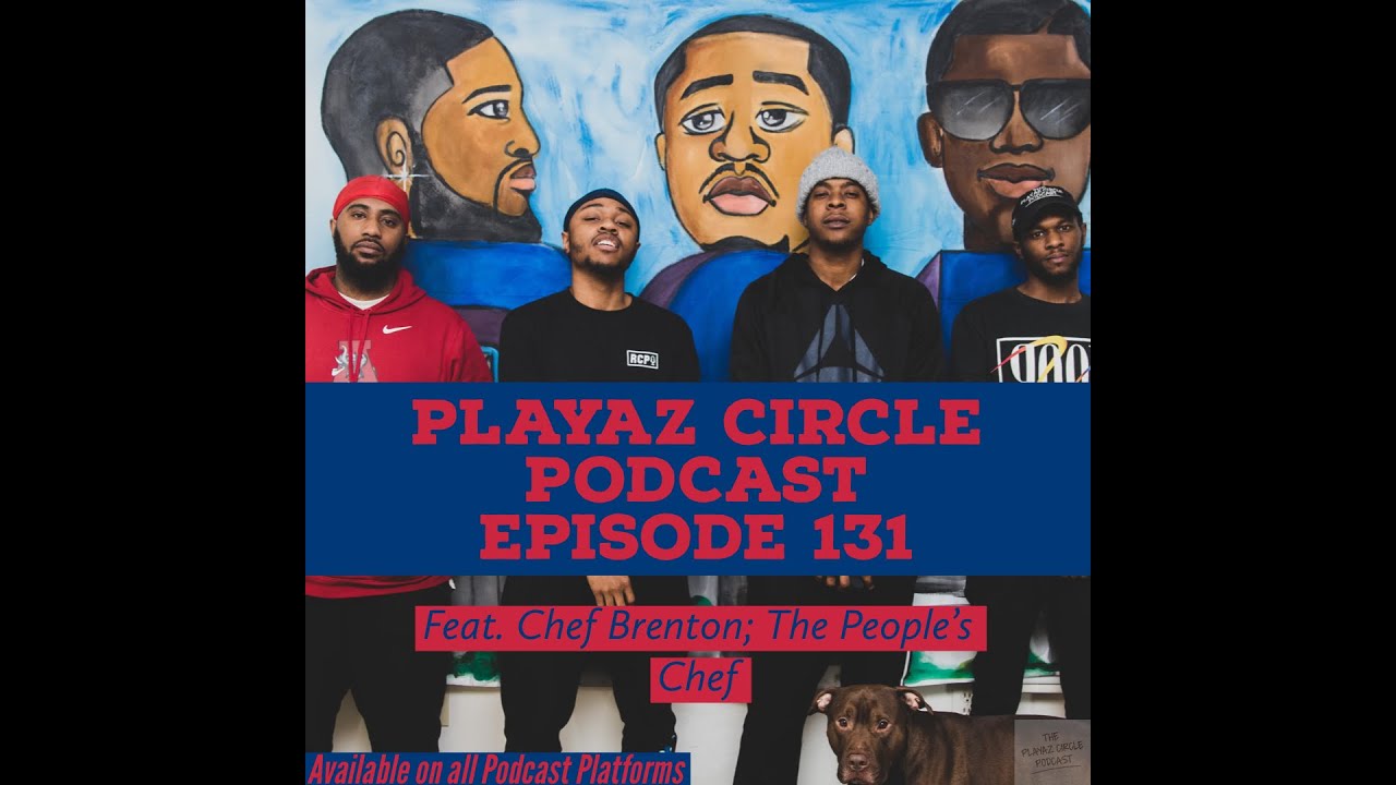 Playaz Circle Podcast Episode 131: Chef Brenton, The Peoples Chef - YouTube