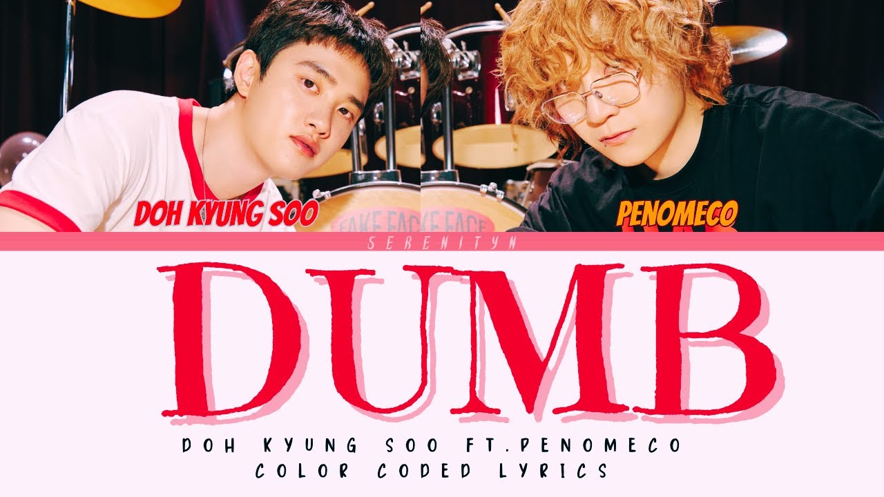 Doh Kyung Soo (도경수) – ‘DUMB’ (Feat. PENOMECO) | Color Coded Lyrics (Eng ...