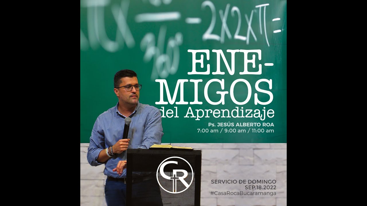 SERVICIO DE DOMINGO – PS. JESÚS ROA – ENEMIGOS DEL APRENDIZAJE - YouTube