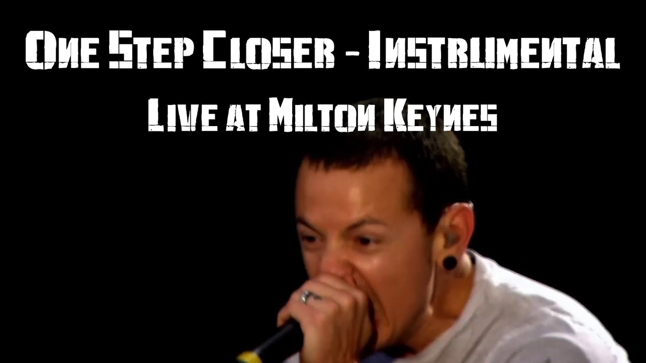 Linkin Park - One Step Closer [Live at Milton Keynes] (Instrumental ...