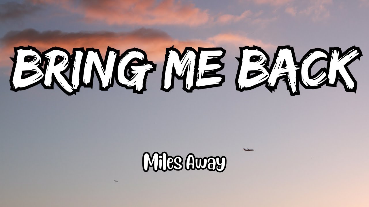 Miles Away - Bring Me Back (Lyrics) ft. Claire Ridgely - YouTube
