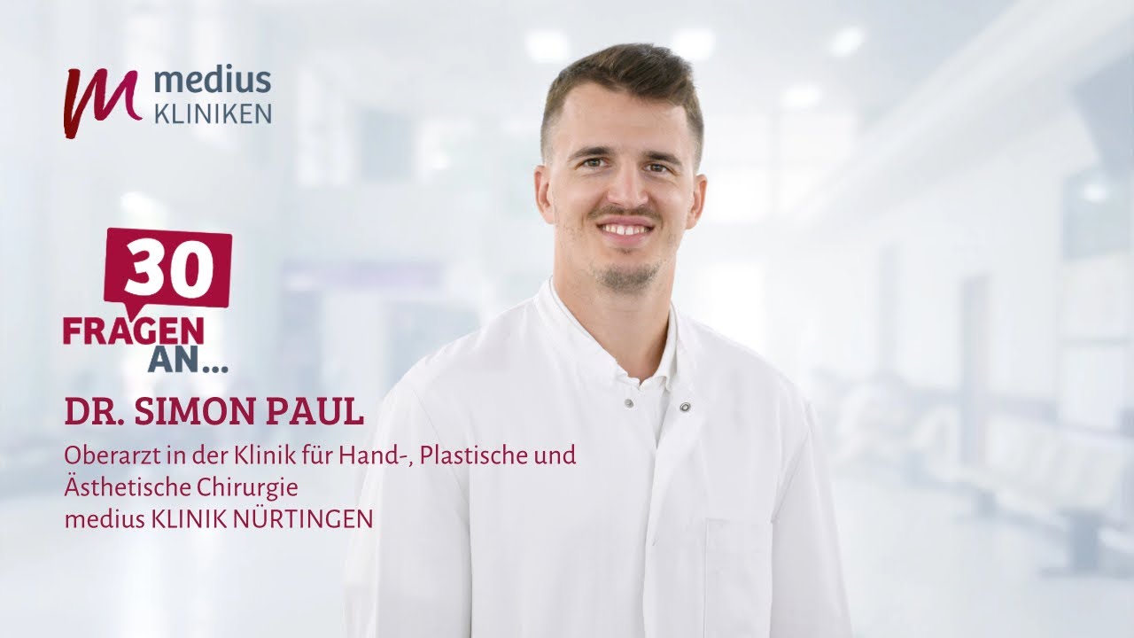 30 Fragen an Dr. Simon Paul, Klinik für Hand-, Plastische und ...