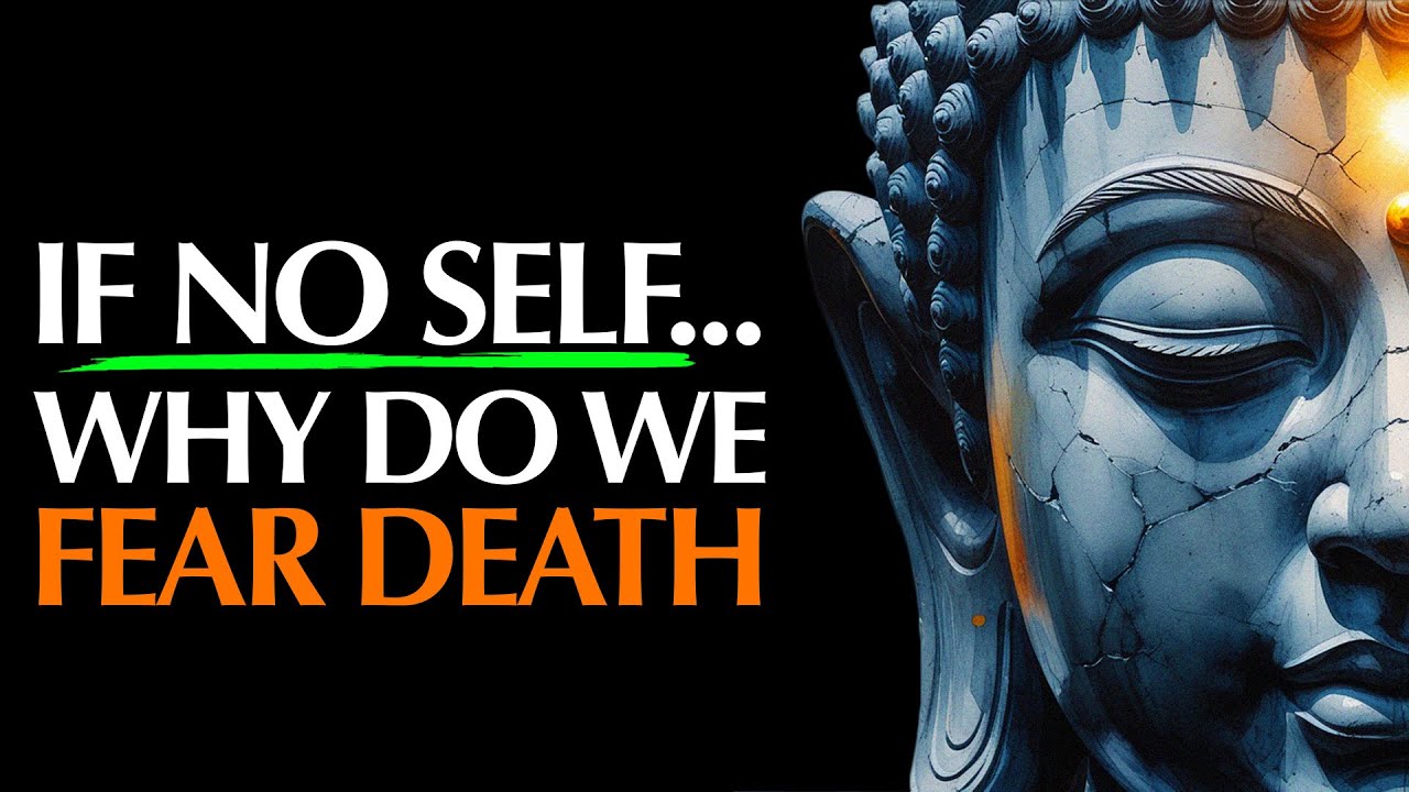 Why Do We Fear Death If the Self Doesn’t Exist? – A Buddhist Answer ...