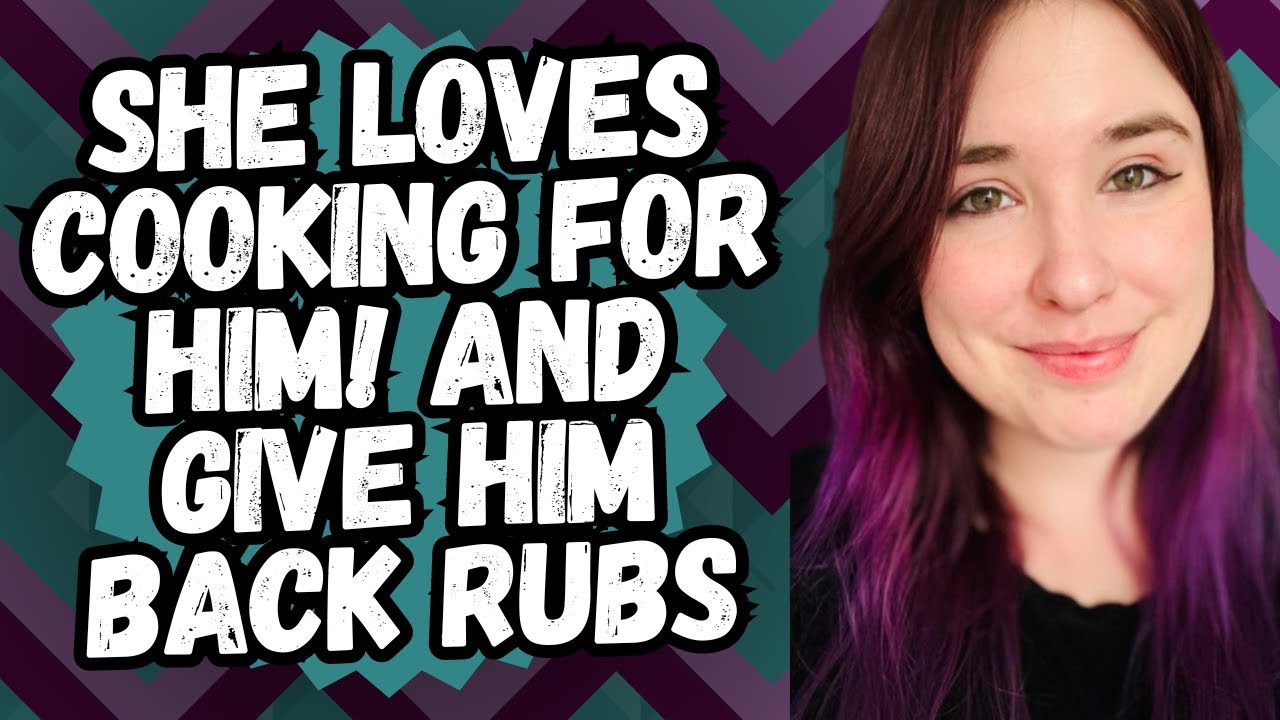 She loves cooking for him! And give him back rubs - YouTube