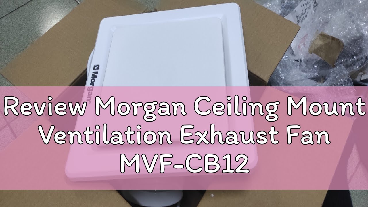 Review Morgan Ceiling Mount Ventilation Exhaust Fan MVF-CB12W - YouTube