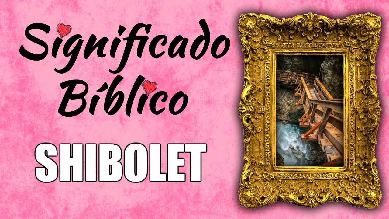Shibolet Significado Bíblico | ¿Qué Significa Shibolet en la Biblia? 🙏 ...
