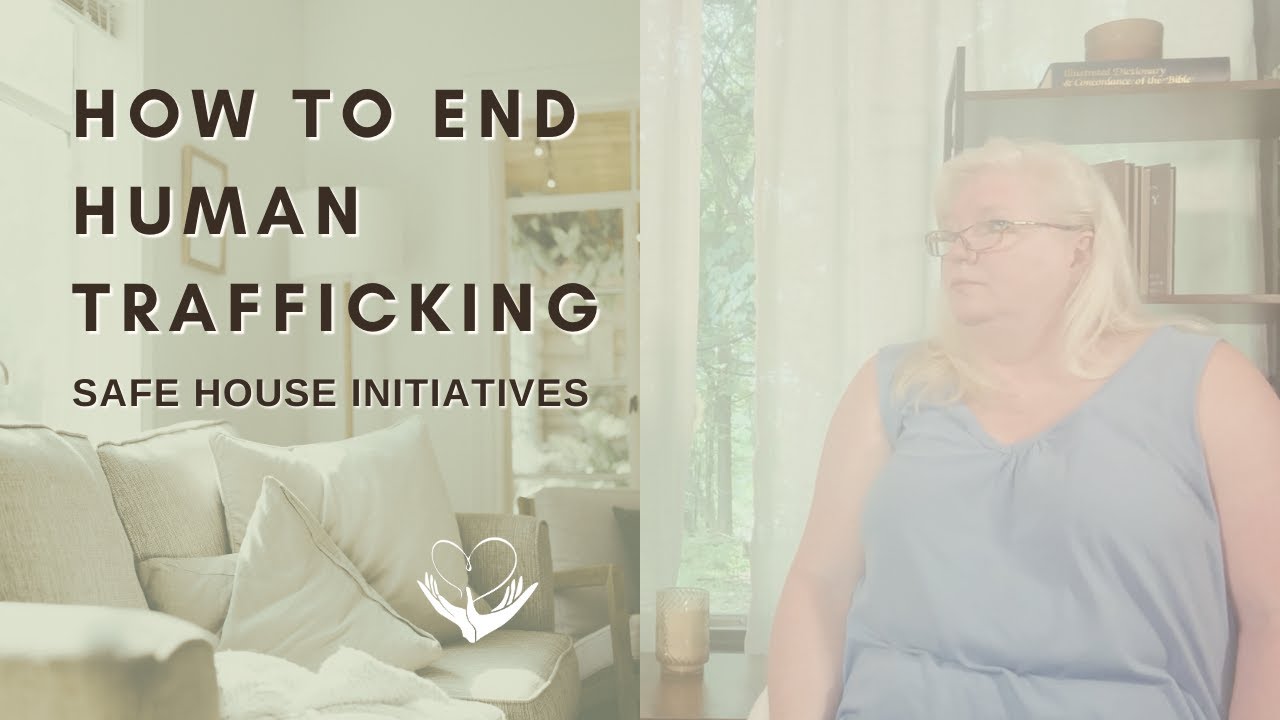 How To End Human Trafficking: Safe House Initiatives - YouTube