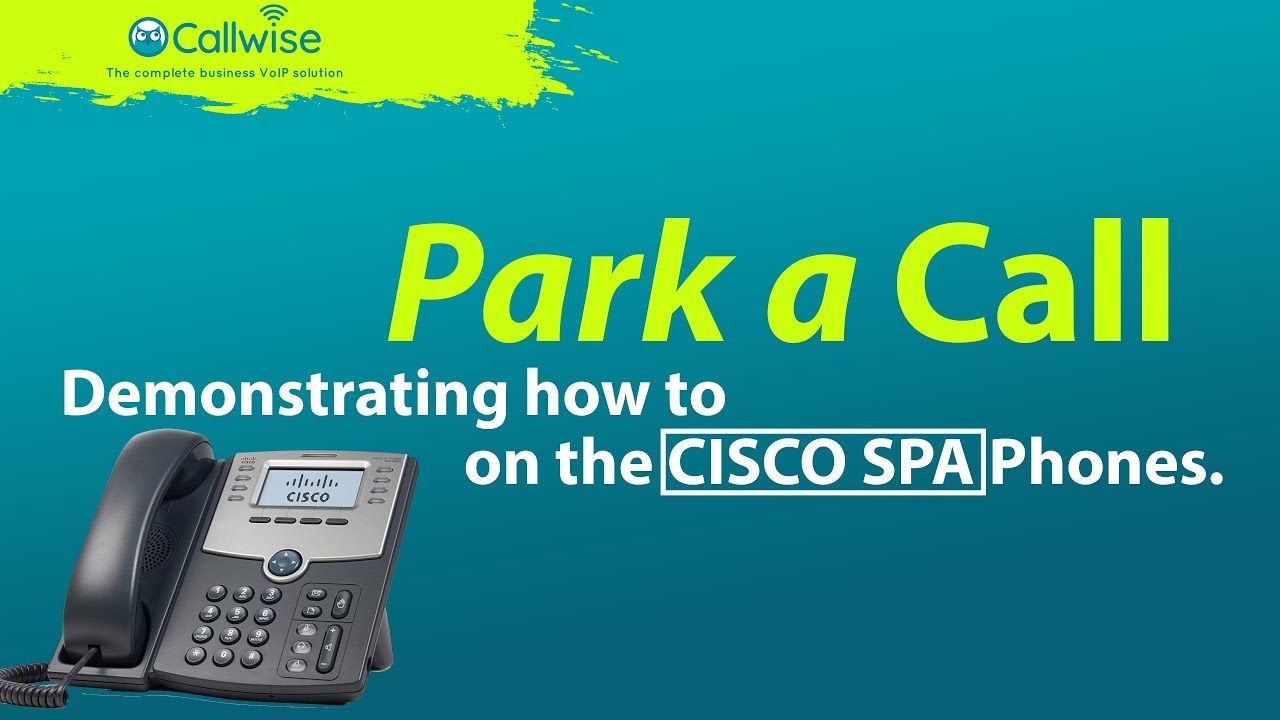 Demonstrating How To Park A Call On the CISCO SPA phone | Callwise ...