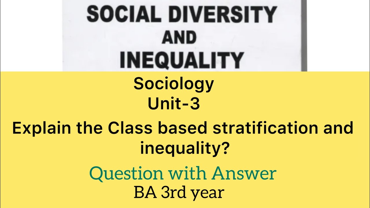 Explain the class based stratification and inequality? BA 3rd year ...