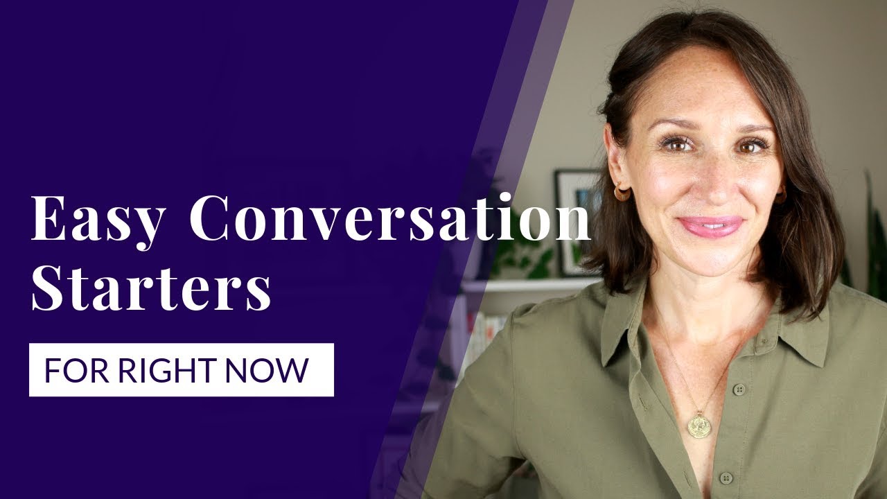 3 Easy Conversation Starters for Right Now [Advanced Conversation ...