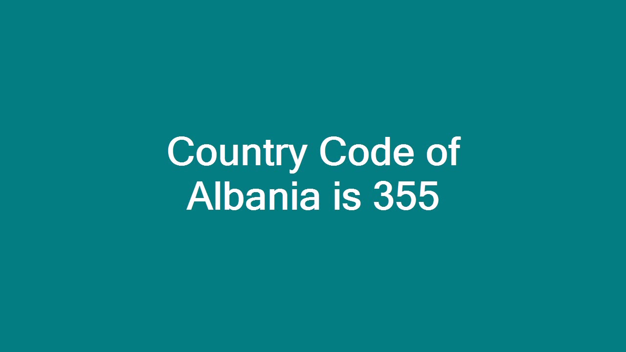 Country Code of Albania is 355 - YouTube