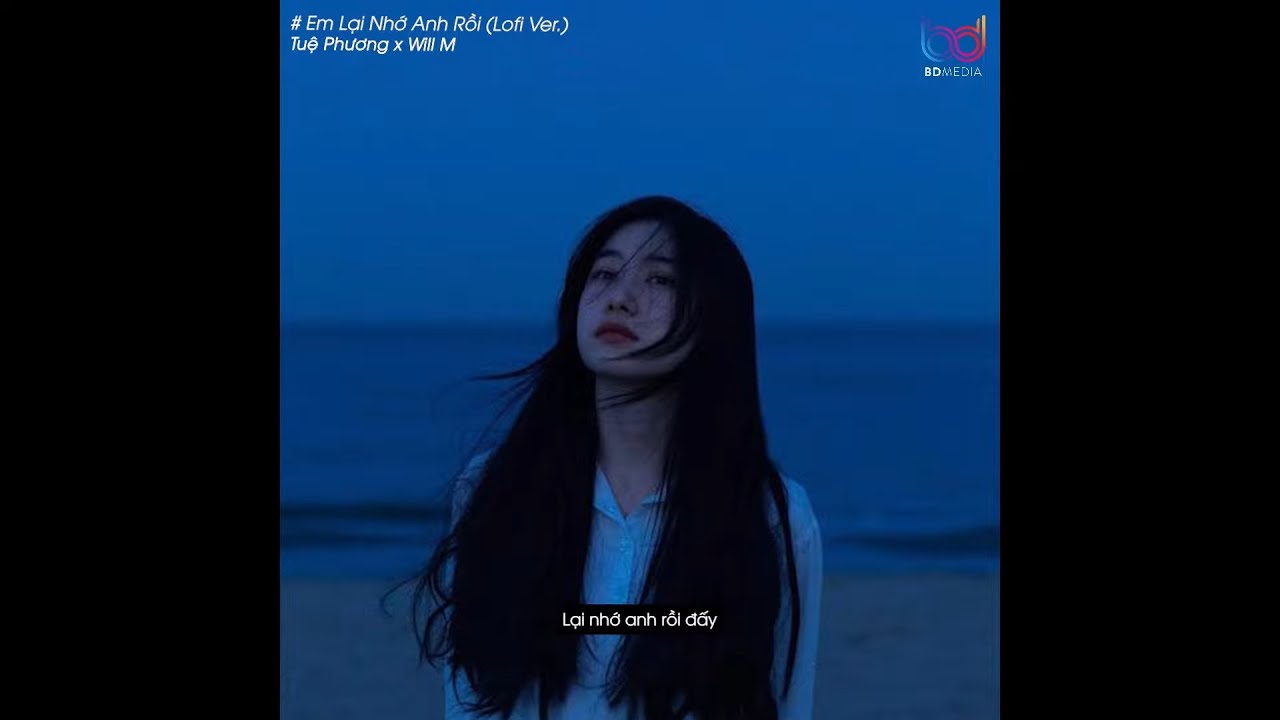 Em Lại Nhớ Anh Rồi Lofi Ver Tuệ Phương X Will M Lại Nhớ Anh Rồi