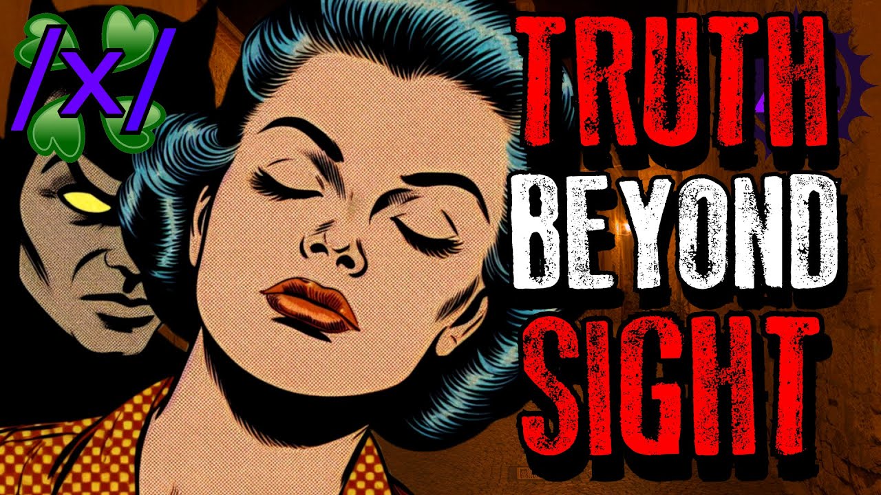 Truth Beyond Sight | 4chan /x/ Paranormal Greentext Stories Thread - YouTube
