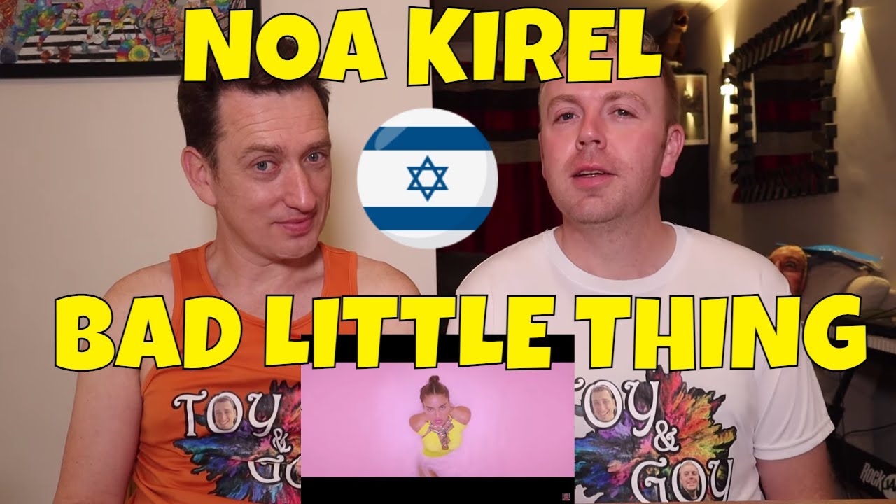NOA KIREL - BAD LITTLE THING - REACTION - Israeli Music - YouTube