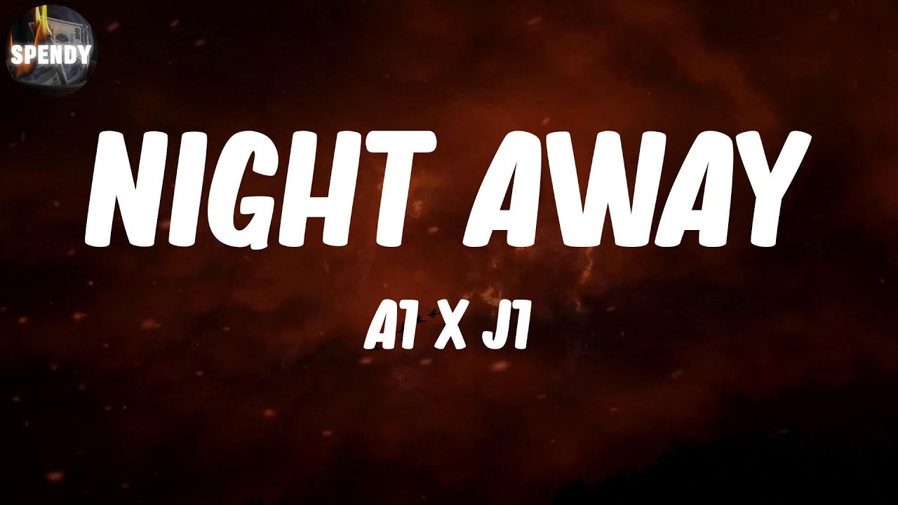 A1 x J1 - Night Away (Lyric Video) - YouTube