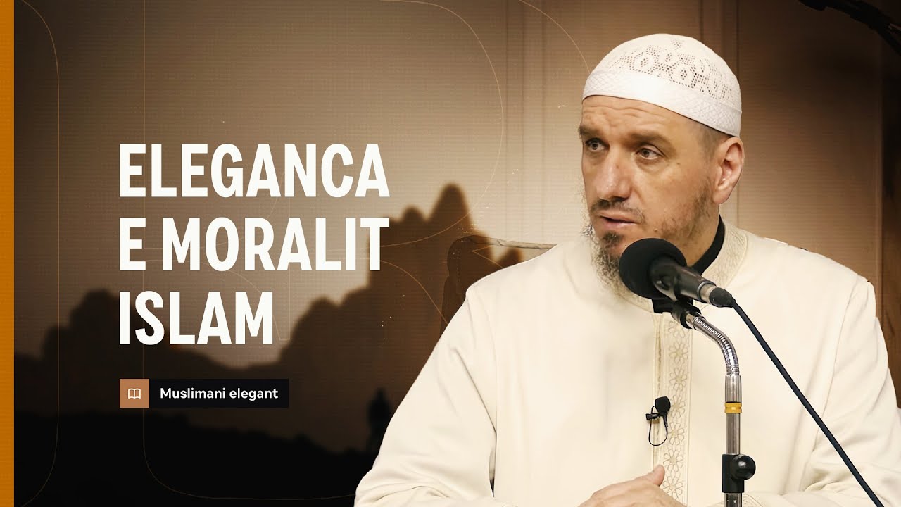 Muslimani Elegant | 04. Eleganca e morali Islam - Enis Rama - YouTube