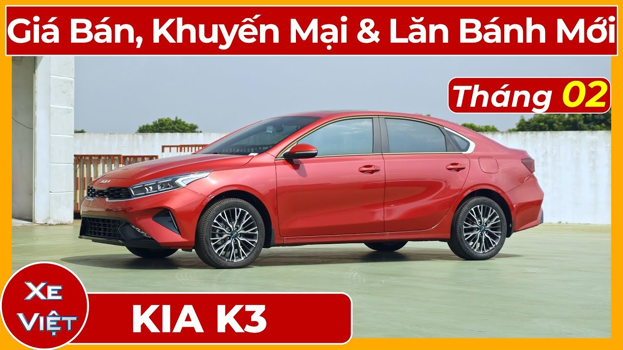🚗 Giá Xe Kia K3 Khuyến Mại Tháng 2. Cập Nhật Xe Lăn Bánh & Trả Góp Mới ...