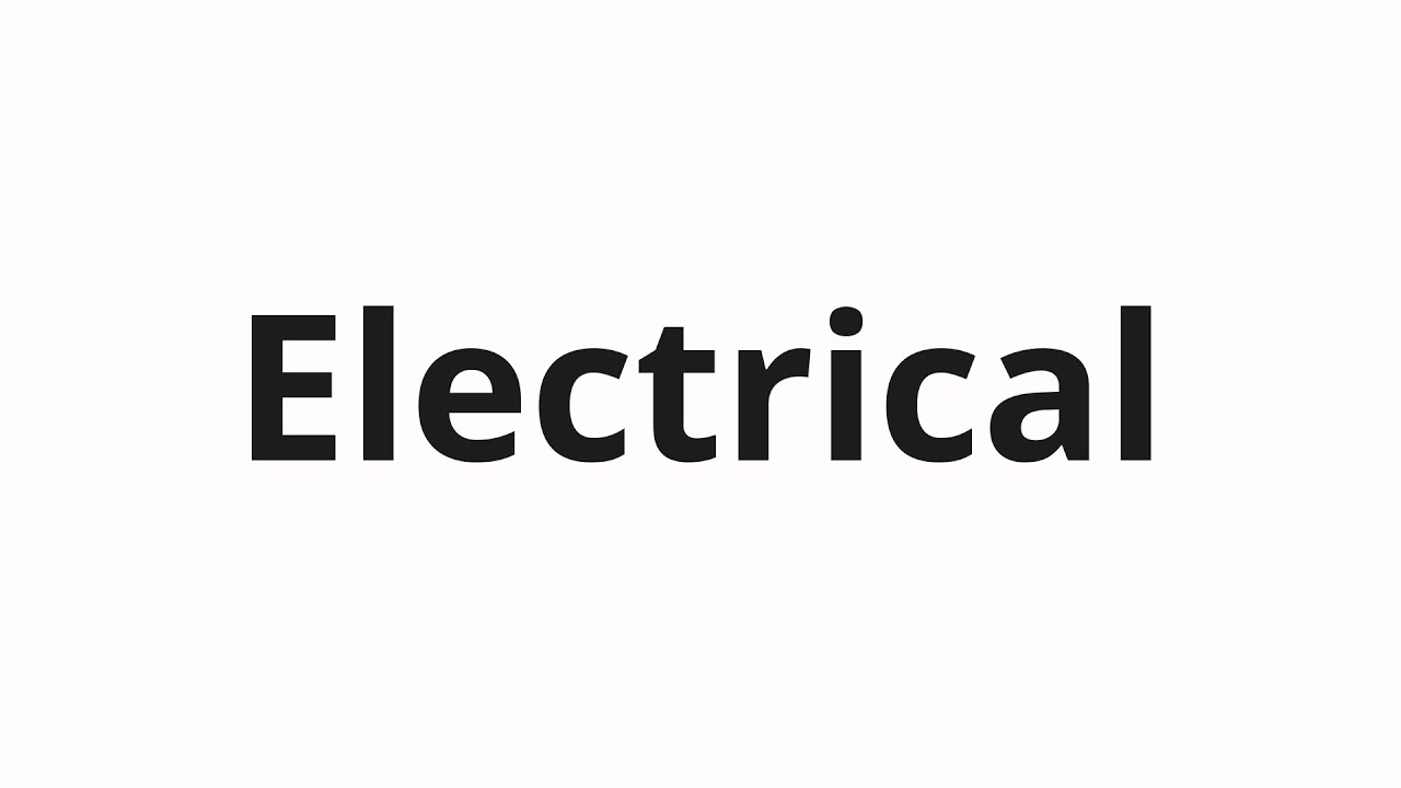 How to pronounce Electrical - YouTube