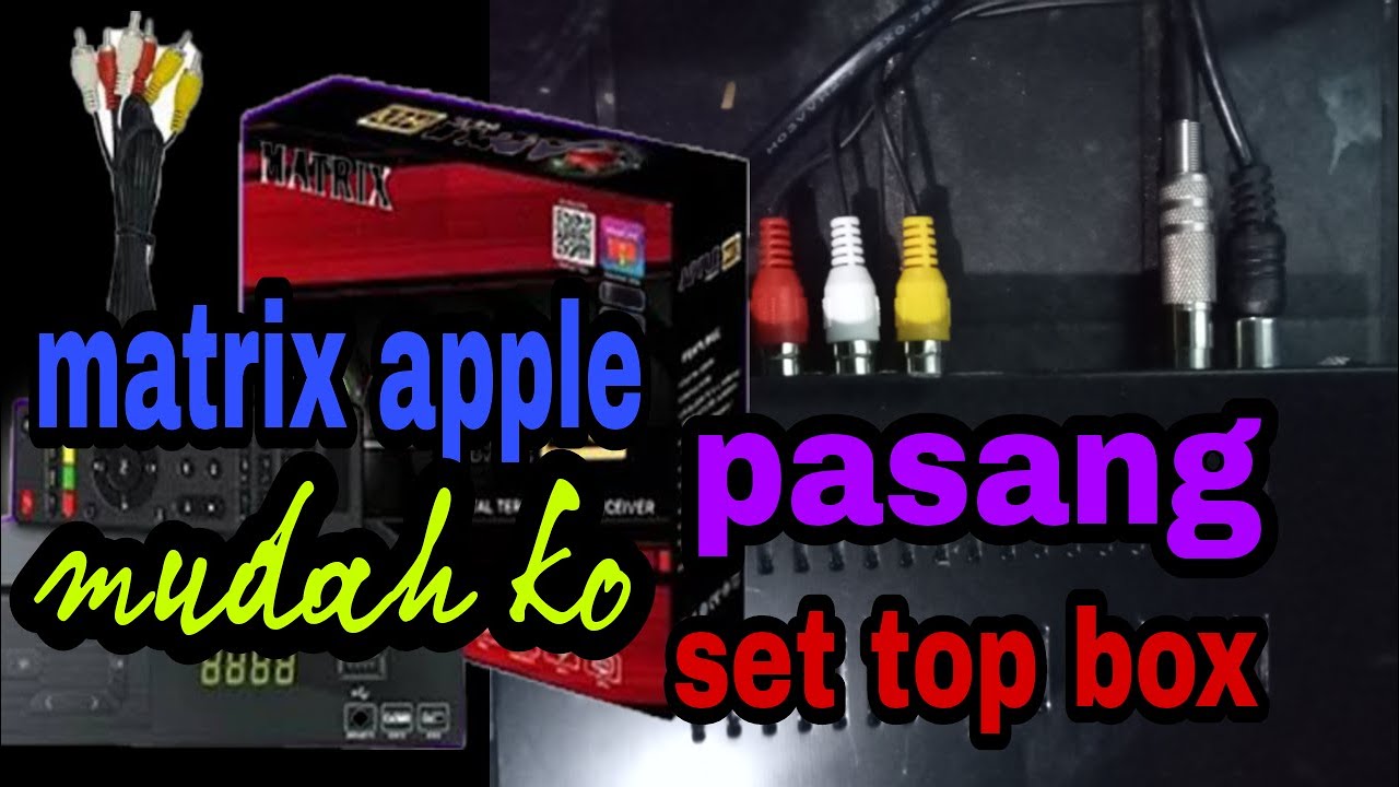 Cara pasang set top box di tv, MATRIX apple - YouTube