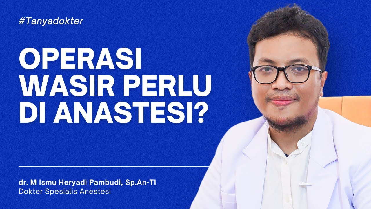 Operasi Wasir Perlu di Anastesi? | TANYA DOKTER - YouTube