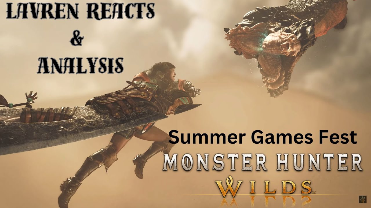 Lavren Reacts & Analysis: Summer Games Fest Monster Hunter Wilds ...
