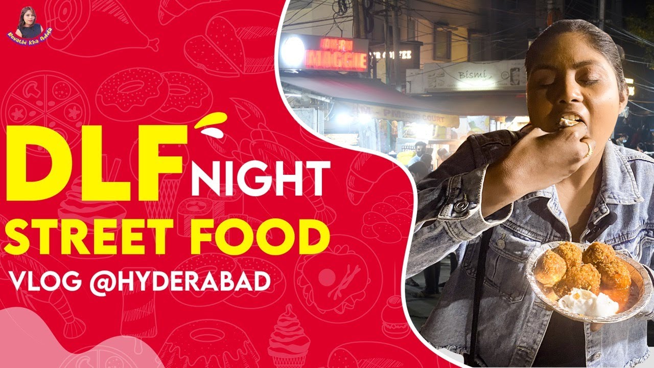 DLF GACHIBOWLI STREET FOOD VLOG l BEST MIDNIGHT STREET FOOD IN ...