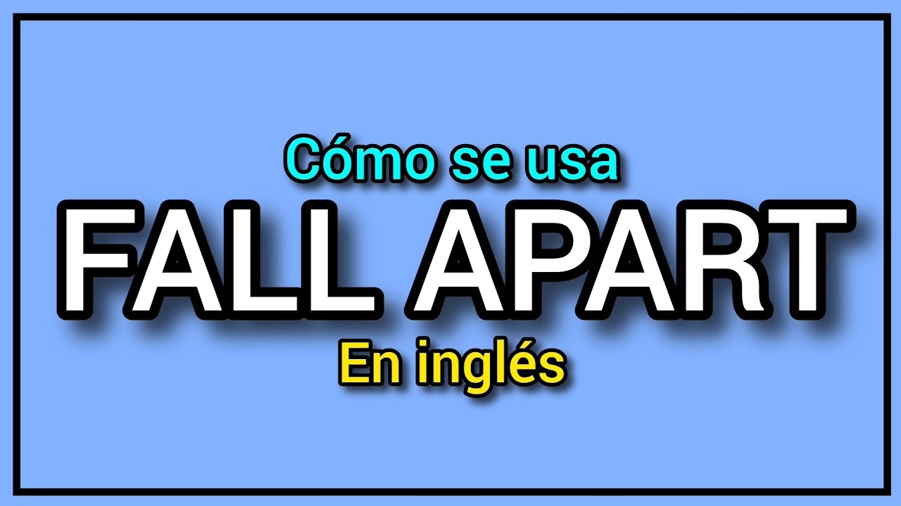 Qu Significa FALL APART En Espa ol E Ingl s Ejemplos Presente qu-significa-fall-apart-en-espa-ol-e-ingl-s-ejemplos-presente