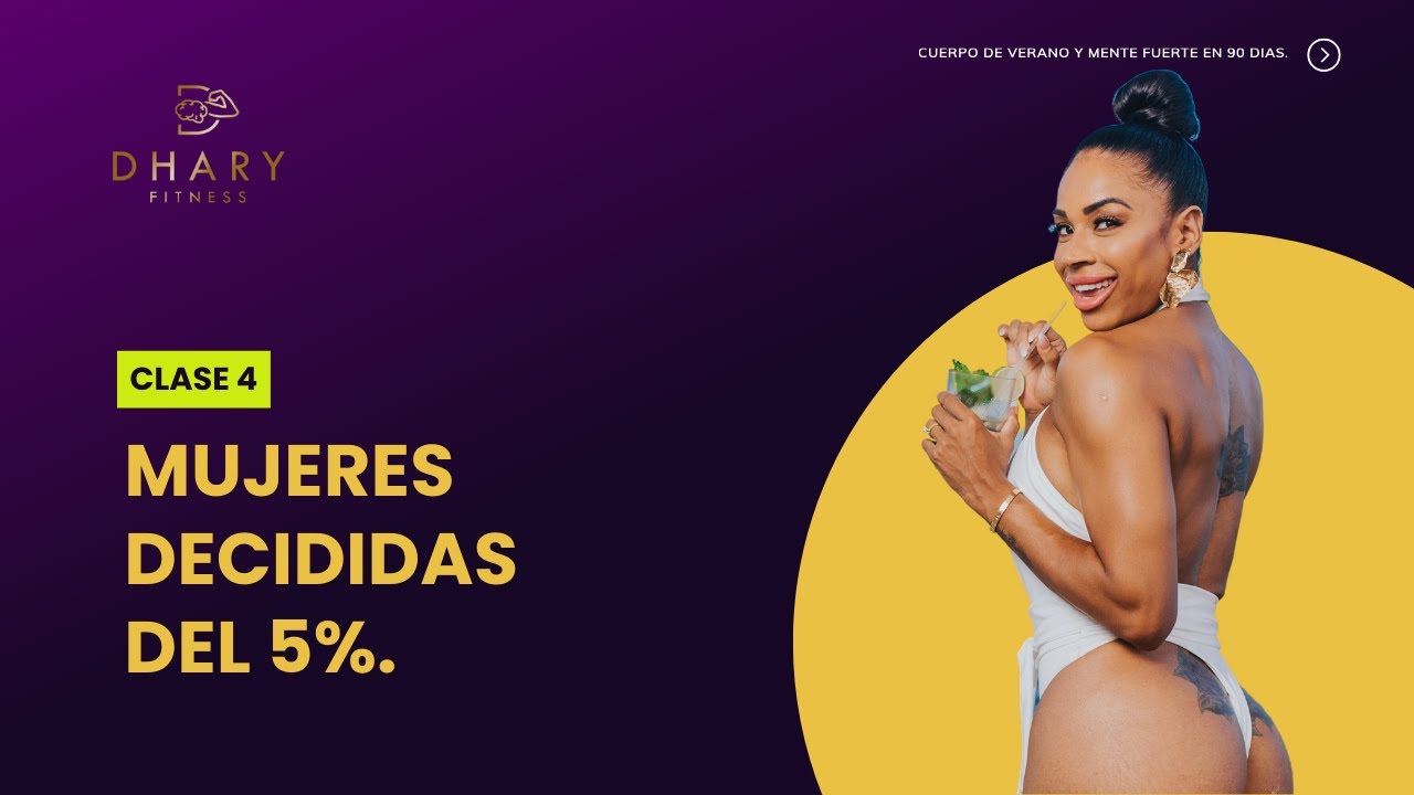 Clase 4 MUJERES DECIDIDAS DEL 5% CON DHARY STRICKLER - YouTube