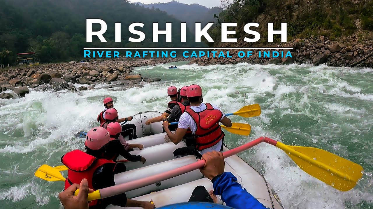 India's famous river rafting capital | Rishikesh | River rafting ...