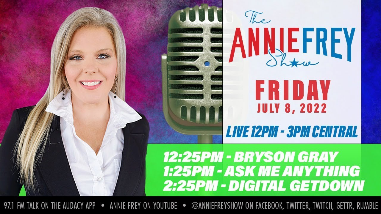 Bryson Gray, Save America, Friday Fun • Annie Frey Show 7/8/22 - YouTube
