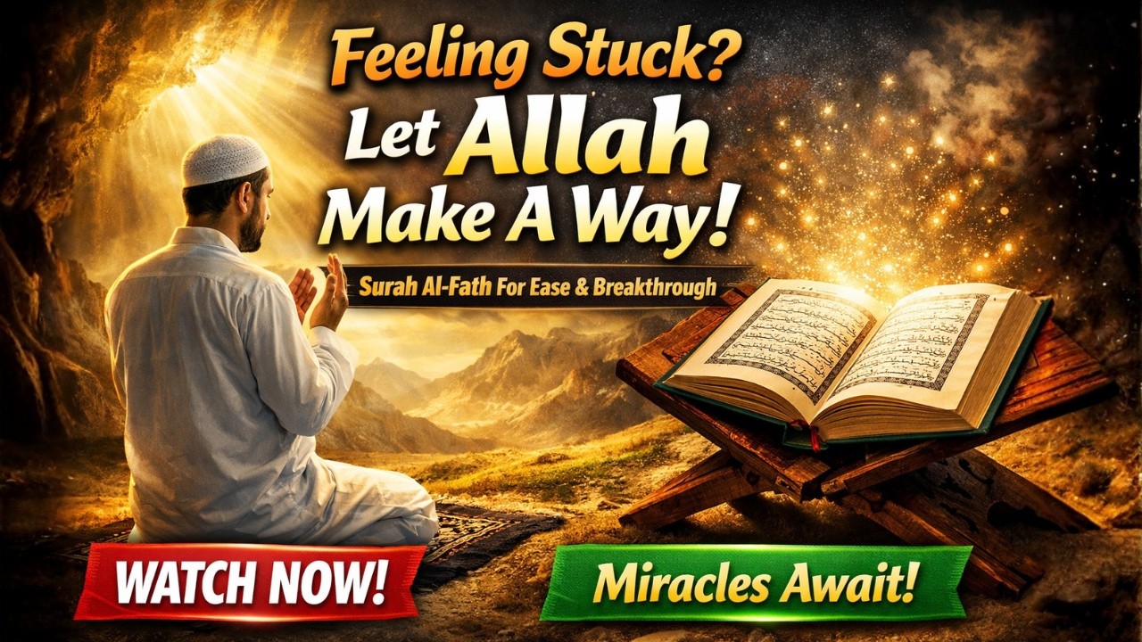 Feeling Stuck? Let Allah Make a Way | Surah Al-Fath for Ease ...