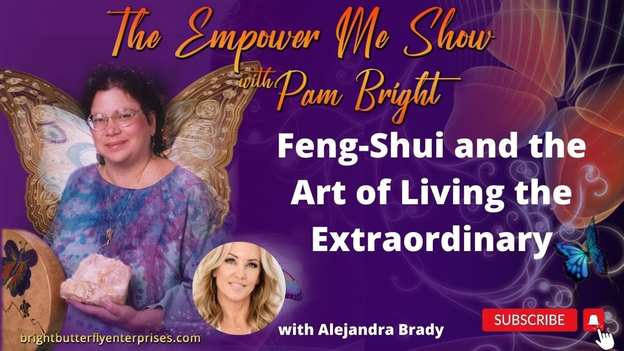 Feng-Shui and the Art of Living the Extraordinary | The Empower Me Show ...